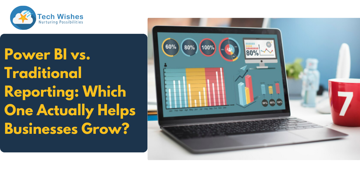 Power BI vs. Traditional Reporting: Which One Actually Helps Businesses ...